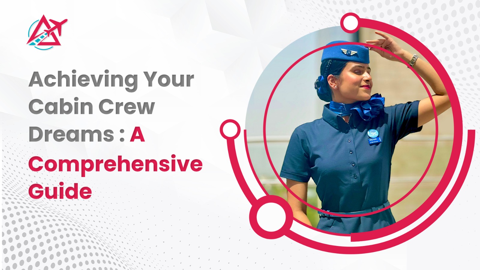 Achieving Your Cabin Crew Dreams: A Comprehensive Guide